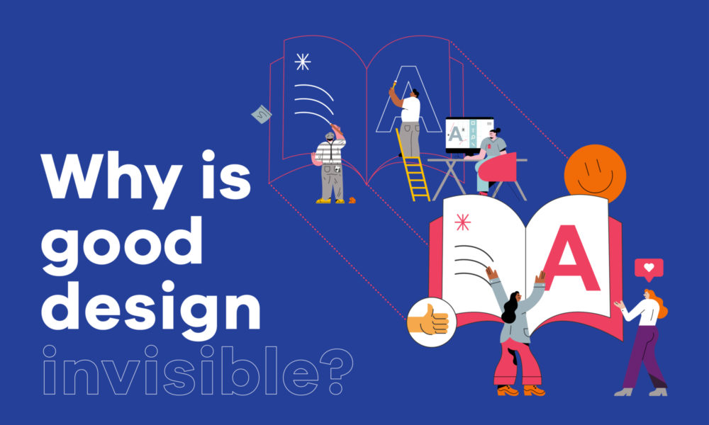 Why is good design invisible? | Thirst Creative